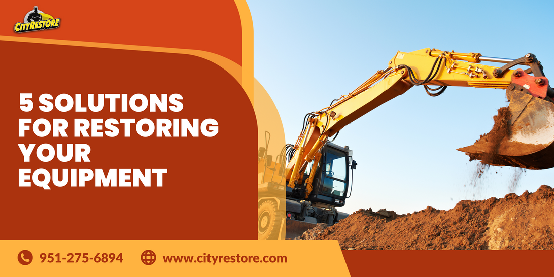 5 Solutions For Restoring Your Equipment – City Restore